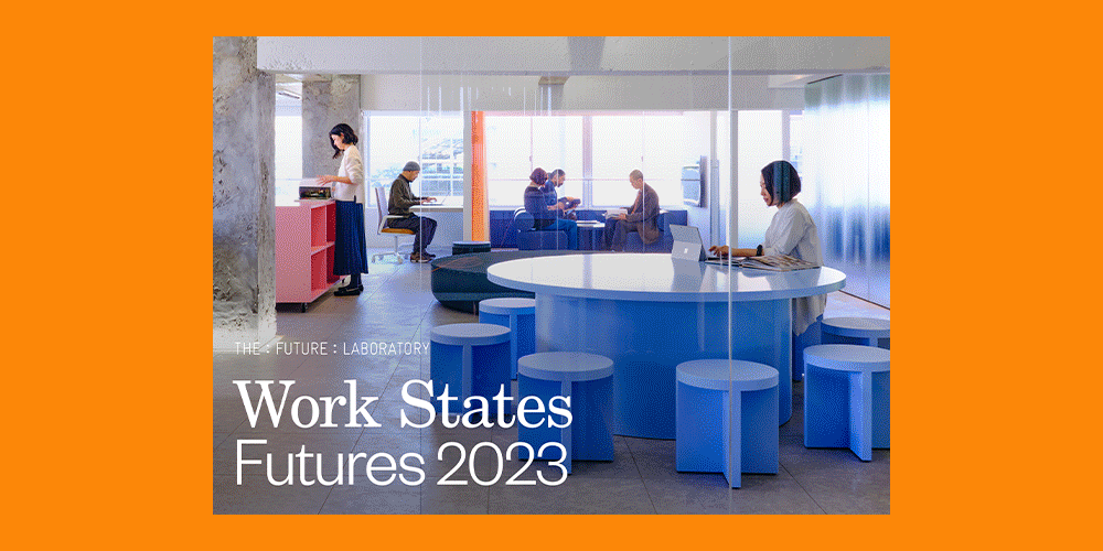 Work States Futures Report | The Future Laboratory